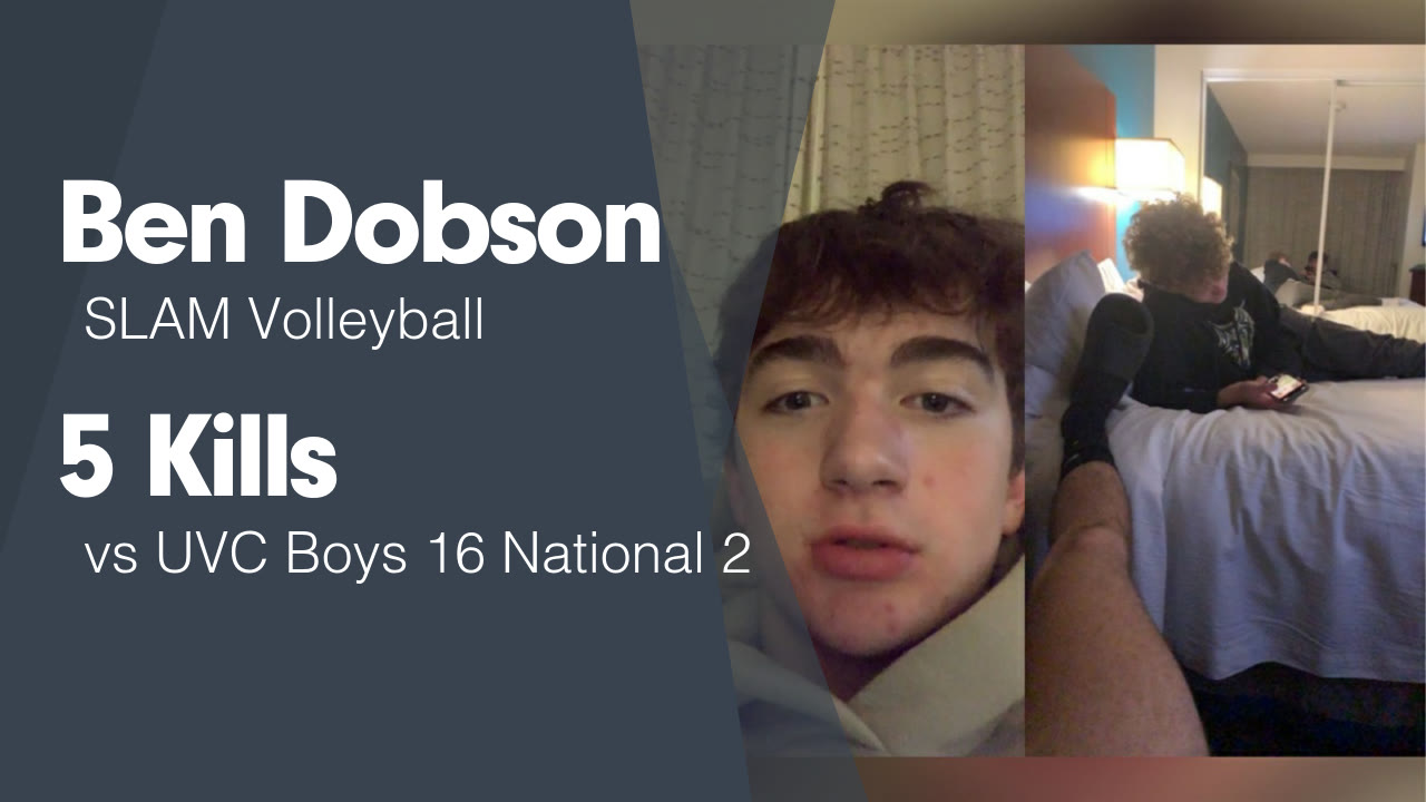 5 Kills vs UVC Boys 16 National 2 - Ben Dobson highlights - Hudl