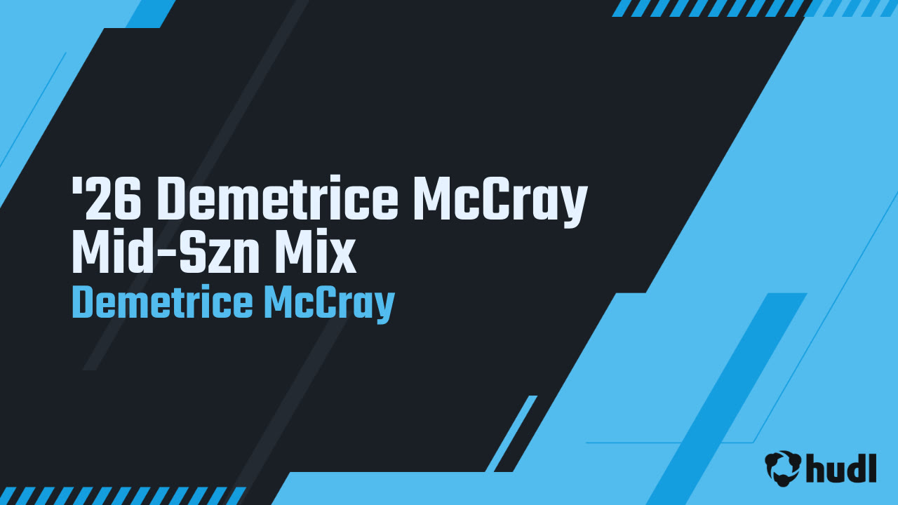 '26 Demetrice McCray Mid-Szn Mix - Demetrice McCray highlights - Hudl