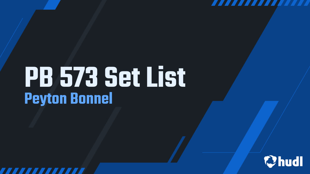 PB 573 Set List - Peyton Bonnel highlights - Hudl