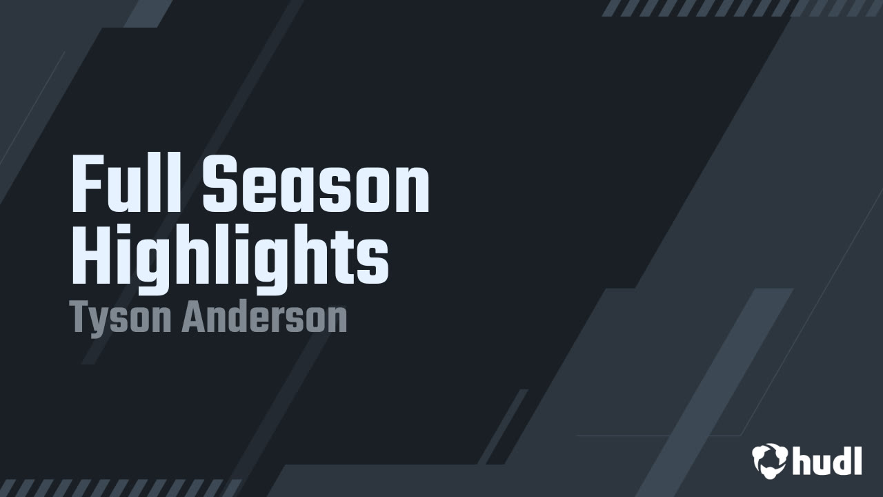 Full Season Highlights - Tyson Anderson highlights - Hudl