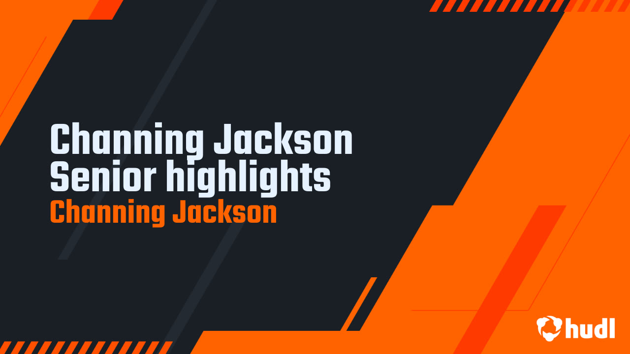 Channing Jackson Senior highlights - Channing Jackson highlights - Hudl