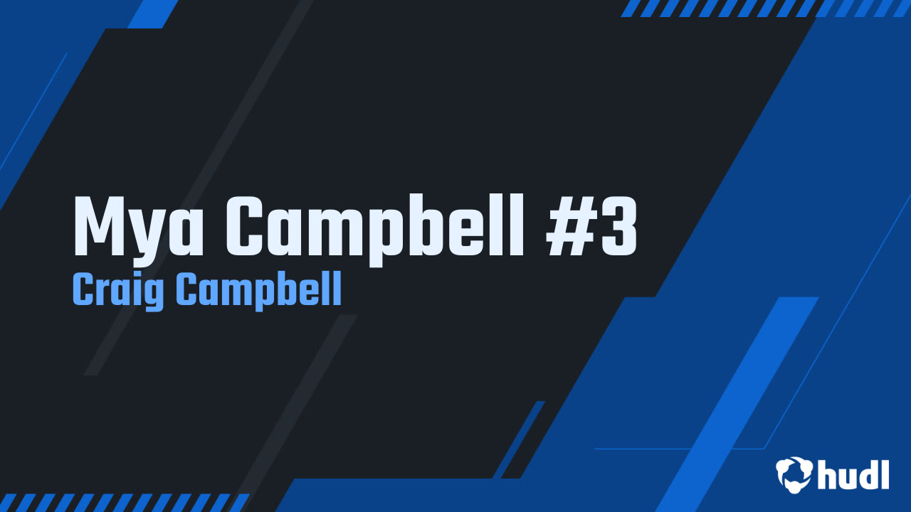 Mya Campbell #3 - Craig Campbell highlights - Hudl