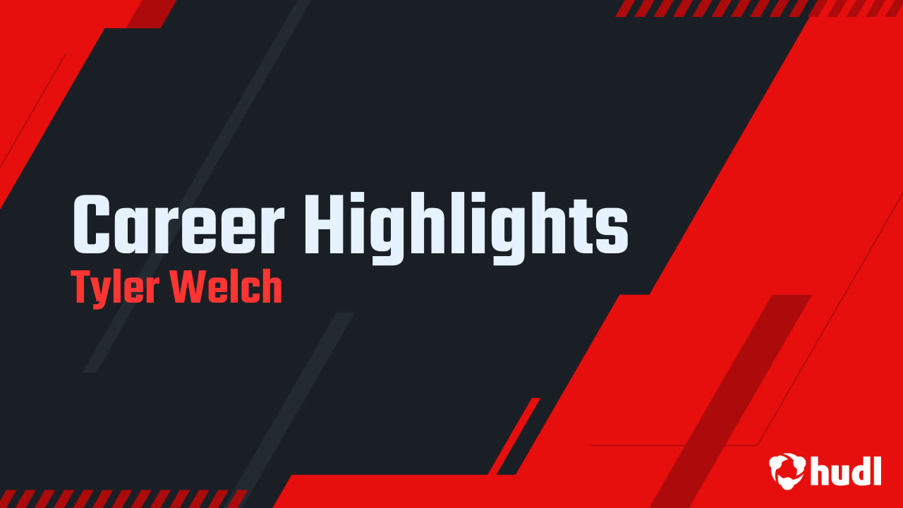 Career Highlights - Tyler Welch highlights - Hudl