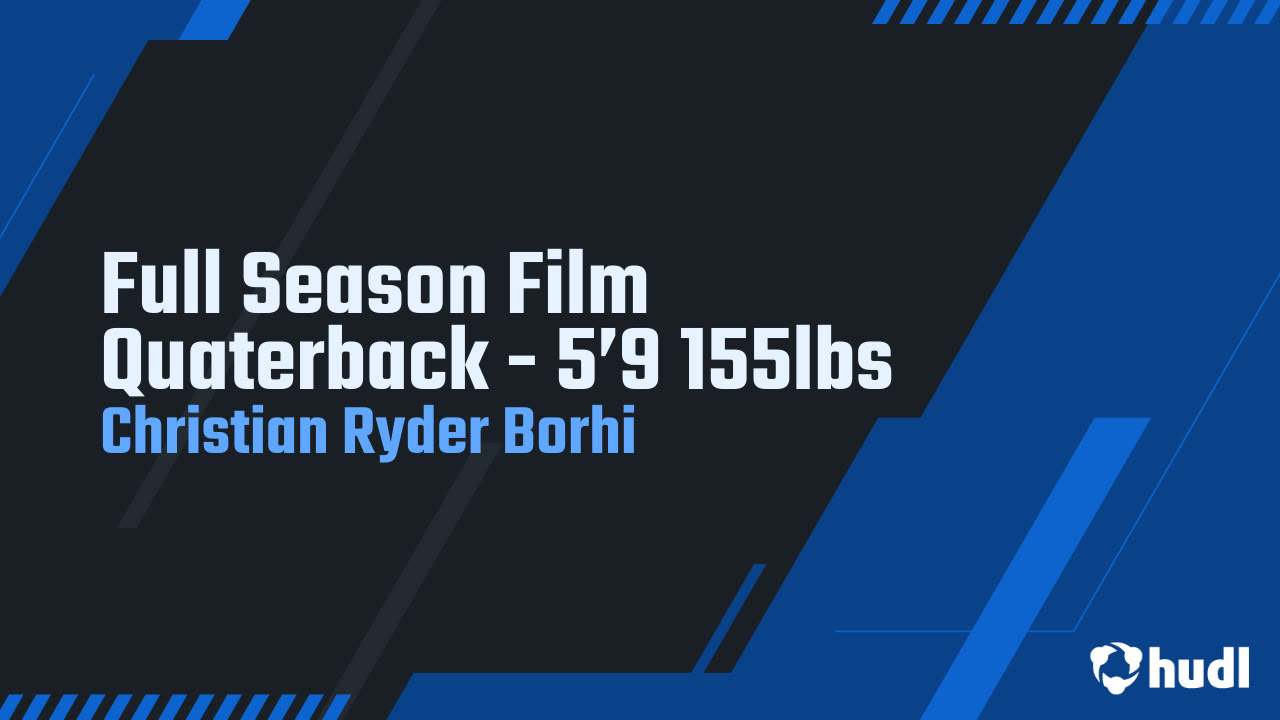 Full Season Film Quaterback - 5’9 155lbs - Christian Ryder Borhi ...
