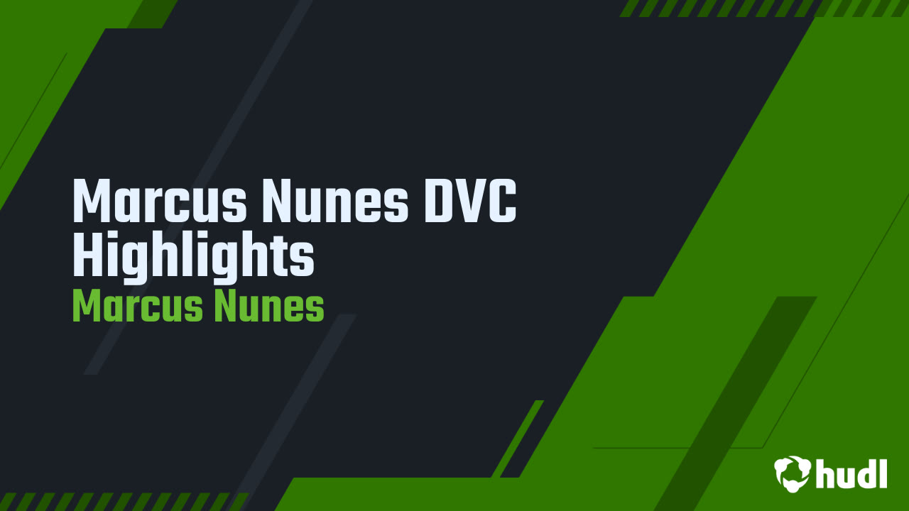Marcus Nunes DVC Highlights - Marcus Nunes highlights - Hudl