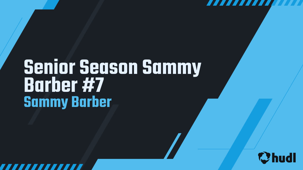 Senior Season Sammy Barber #7 - Sammy Barber highlights - Hudl