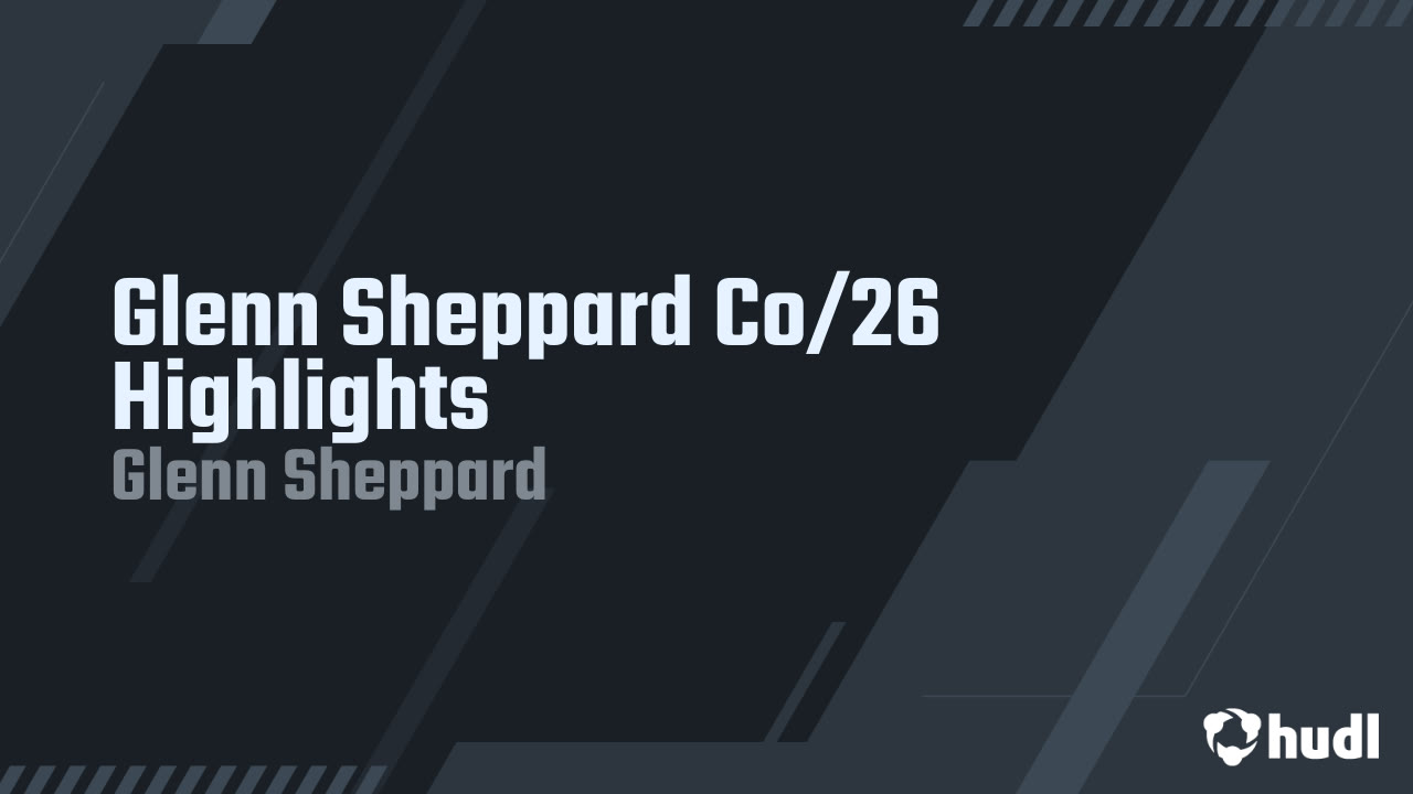 Glenn Sheppard Co/26 Highlights - Glenn Sheppard highlights - Hudl