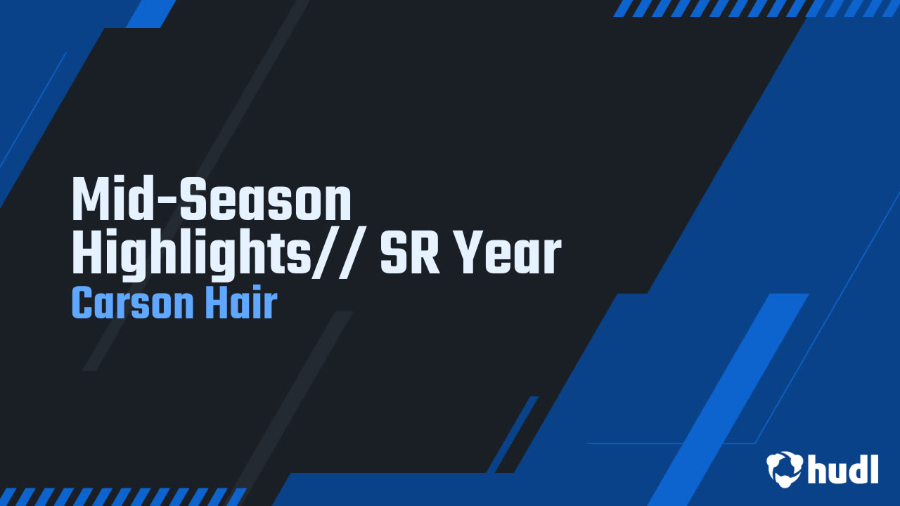 Mid-Season Highlights// SR Year - Carson Hair highlights - Hudl